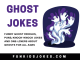 131 Ghost Jokes - Clean Ghost Jokes for Kids and Adults