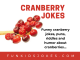 Cranberry Jokes - Clean Cranberry Jokes for Kids & Adults