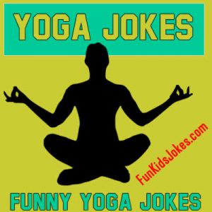Yoga Jokes -- Clean Yoga Jokes - Fun Kids Jokes